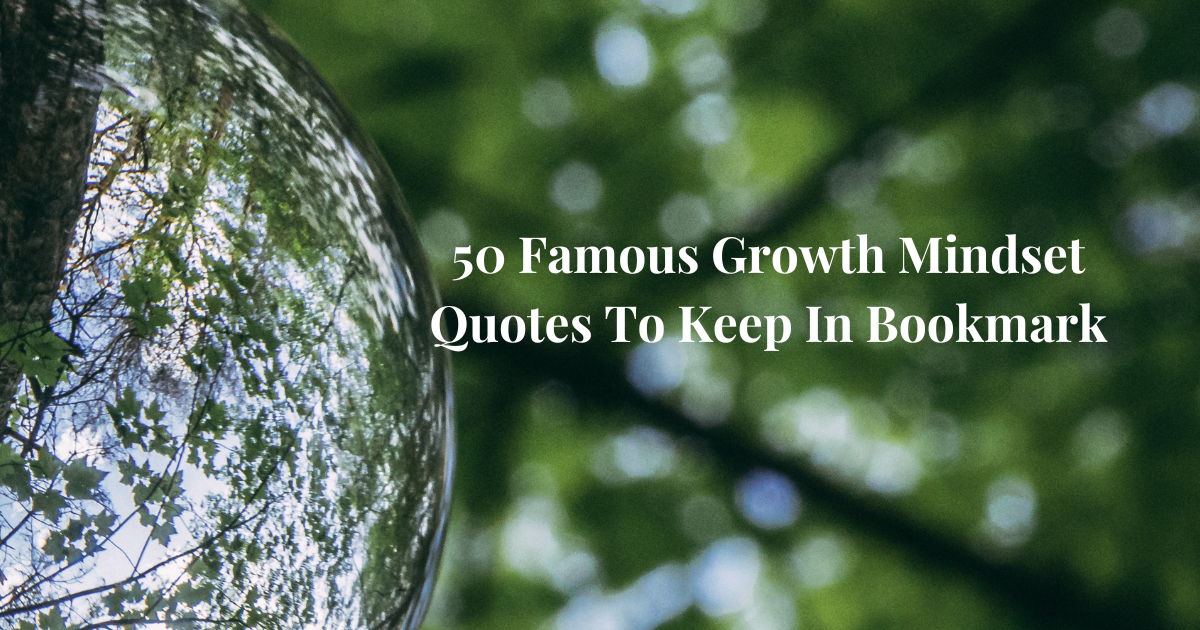 50 Famous Growth Mindset Quotes To Keep In Bookmark